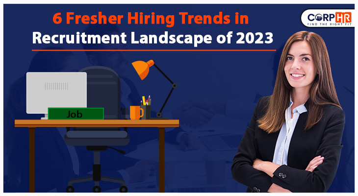6 Fresher Hiring Trends in Recruitment Landscape of 2023